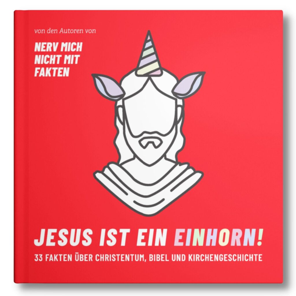 Jesus ist ein Einhorn - 33 Fakten über Christentum, Bibel & Kirche